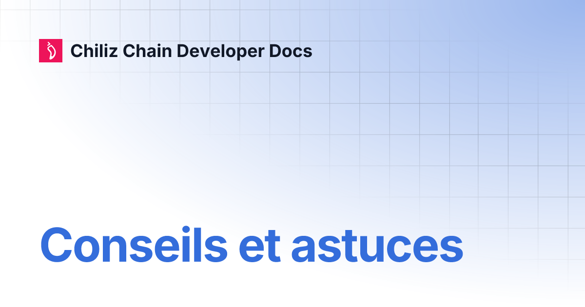 Conseils et astuces | Chiliz Chain Developer Docs