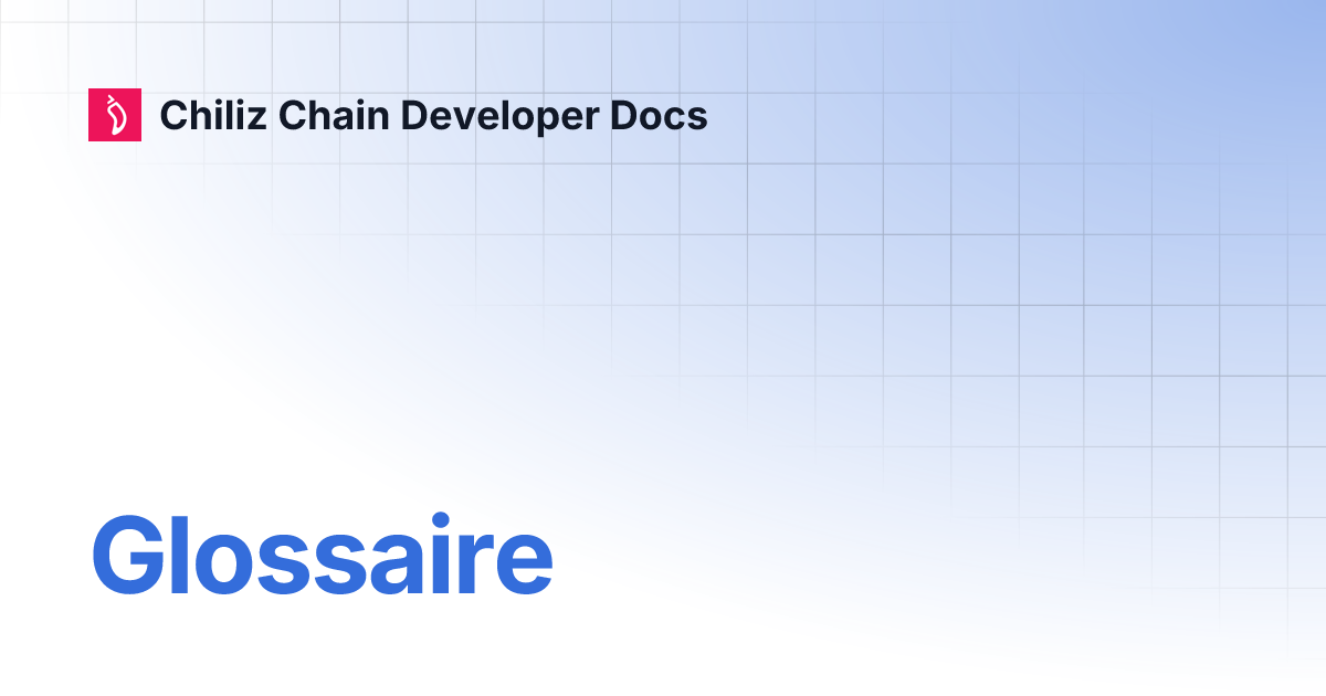 Glossaire | Chiliz Chain Developer Docs