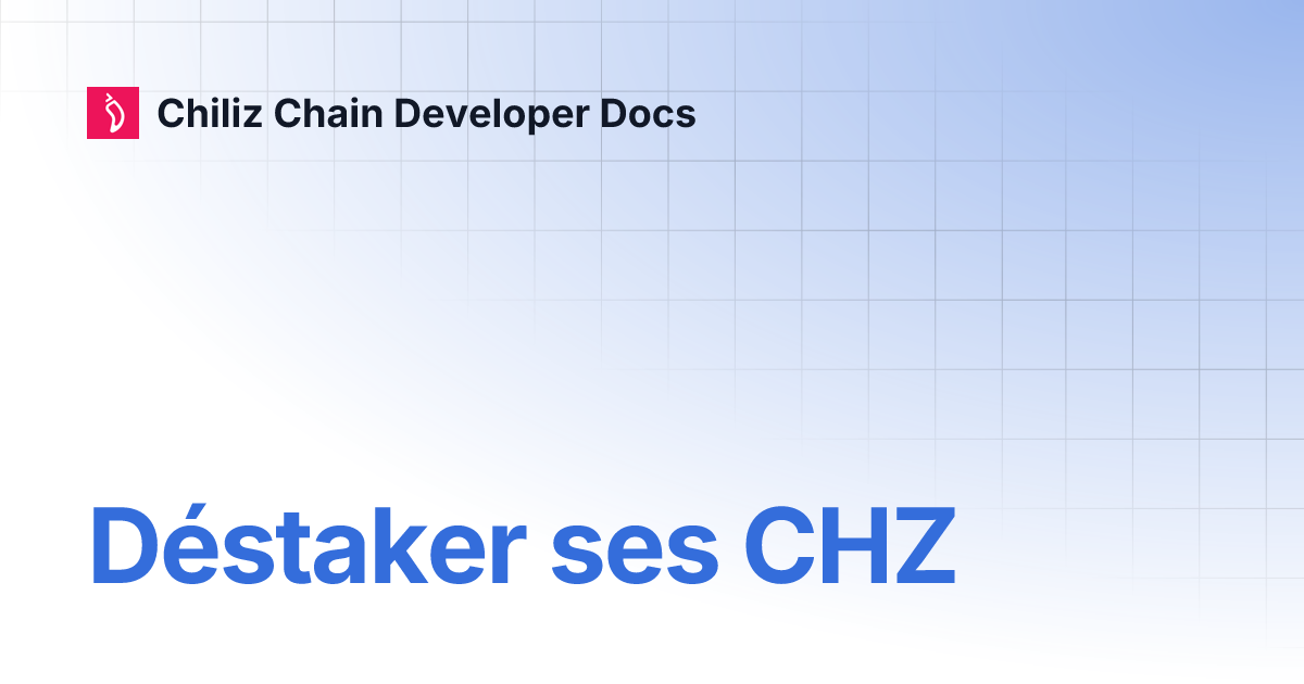 Déstaker ses CHZ | Chiliz Chain Developer Docs