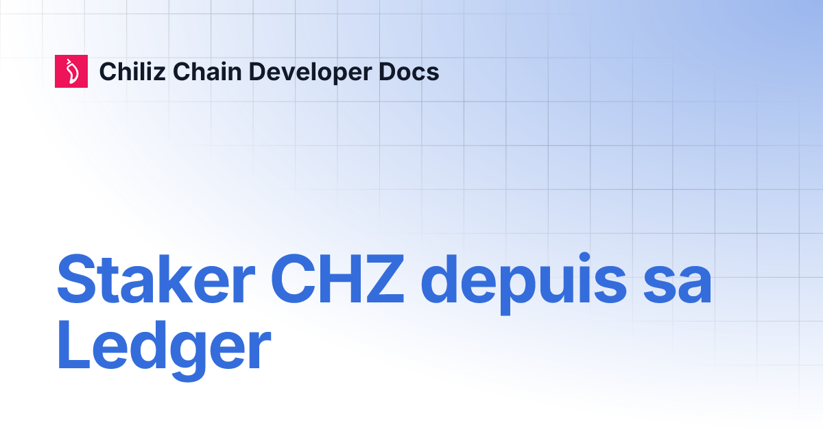Staker CHZ depuis sa Ledger | Chiliz Chain Developer Docs