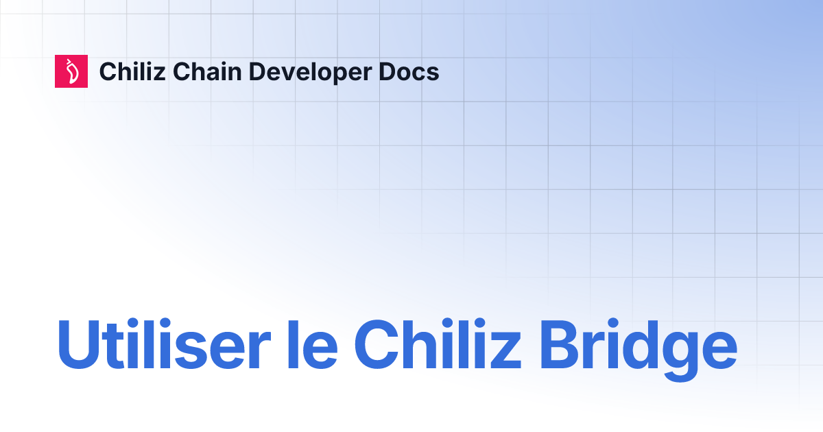Utiliser le Chiliz Bridge | Chiliz Chain Developer Docs