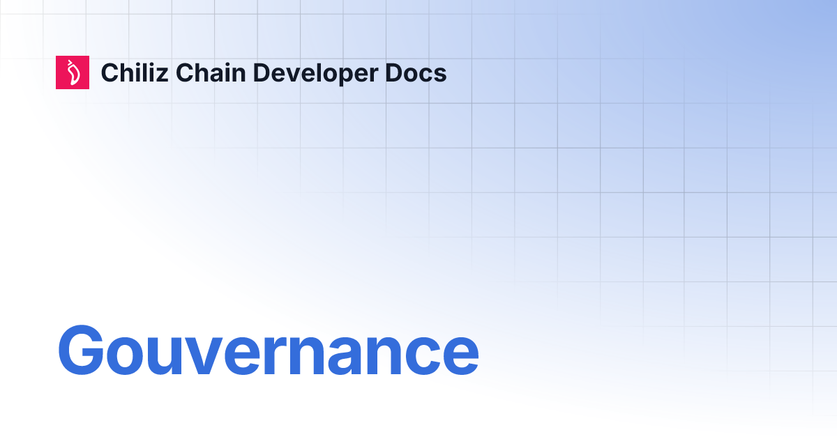 Gouvernance | Chiliz Chain Developer Docs