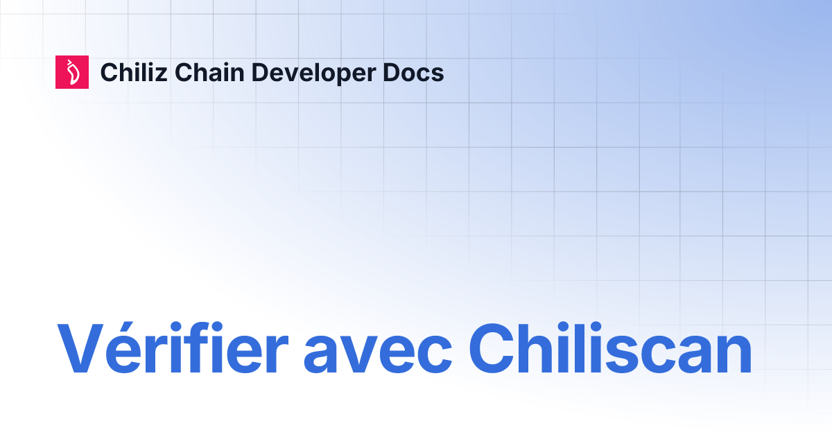 Vérifier avec Chiliscan | Chiliz Chain Developer Docs