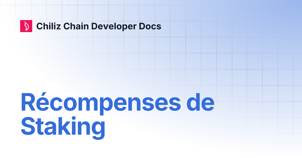 Récompenses de Staking | Chiliz Chain Developer Docs