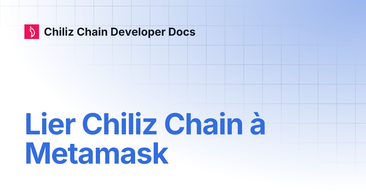 Lier Chiliz Chain à Metamask | Chiliz Chain Developer Docs