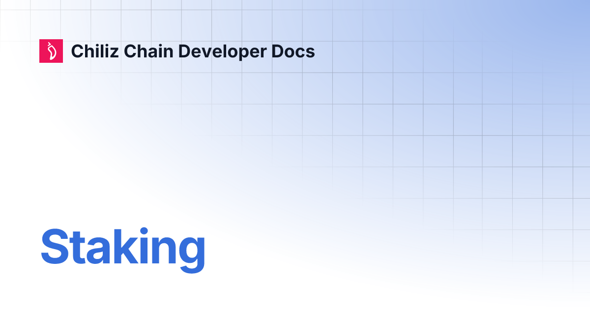 Staking | Chiliz Chain Developer Docs