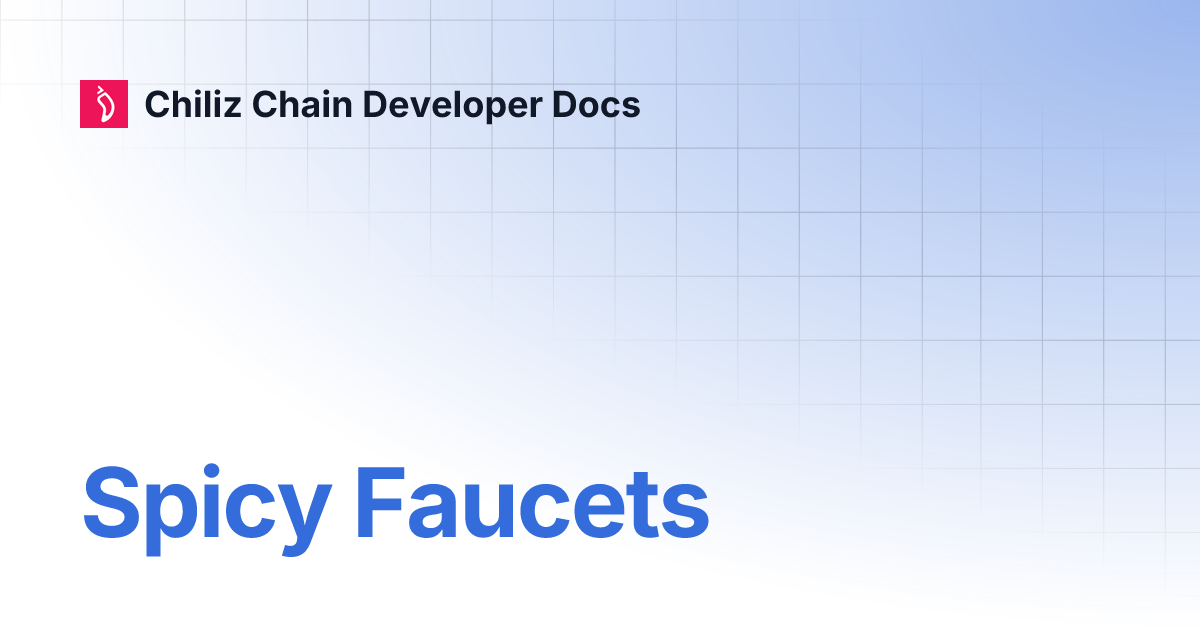 Spicy Faucets | Chiliz Chain Developer Docs