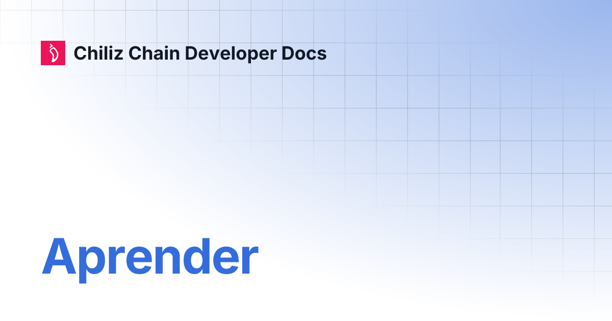 Aprender | Chiliz Chain Developer Docs