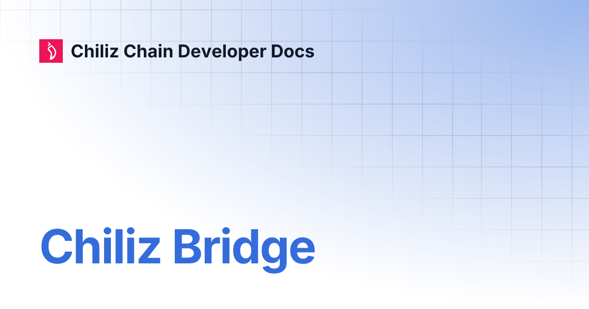 Chiliz Bridge | Chiliz Chain Developer Docs
