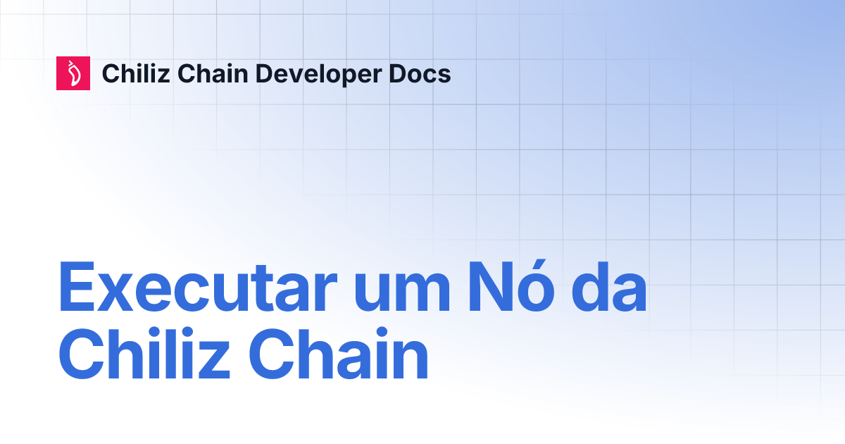 Executar um Nó da Chiliz Chain | Chiliz Chain Developer Docs
