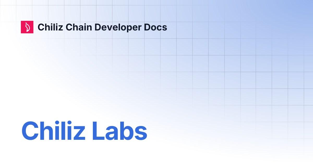 Chiliz Labs | Chiliz Chain Developer Docs