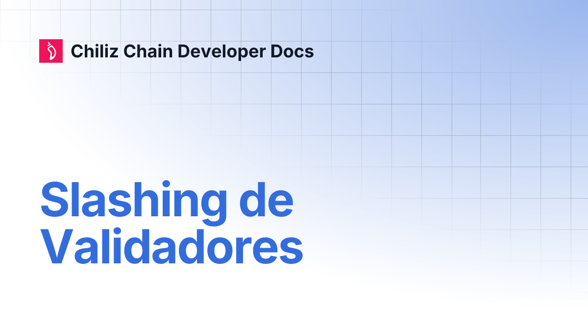 Slashing de Validadores | Chiliz Chain Developer Docs