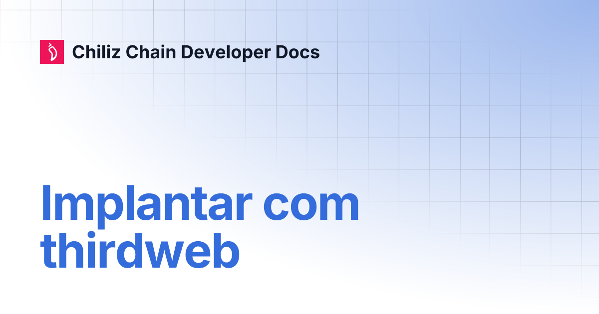 Implantar com thirdweb | Chiliz Chain Developer Docs