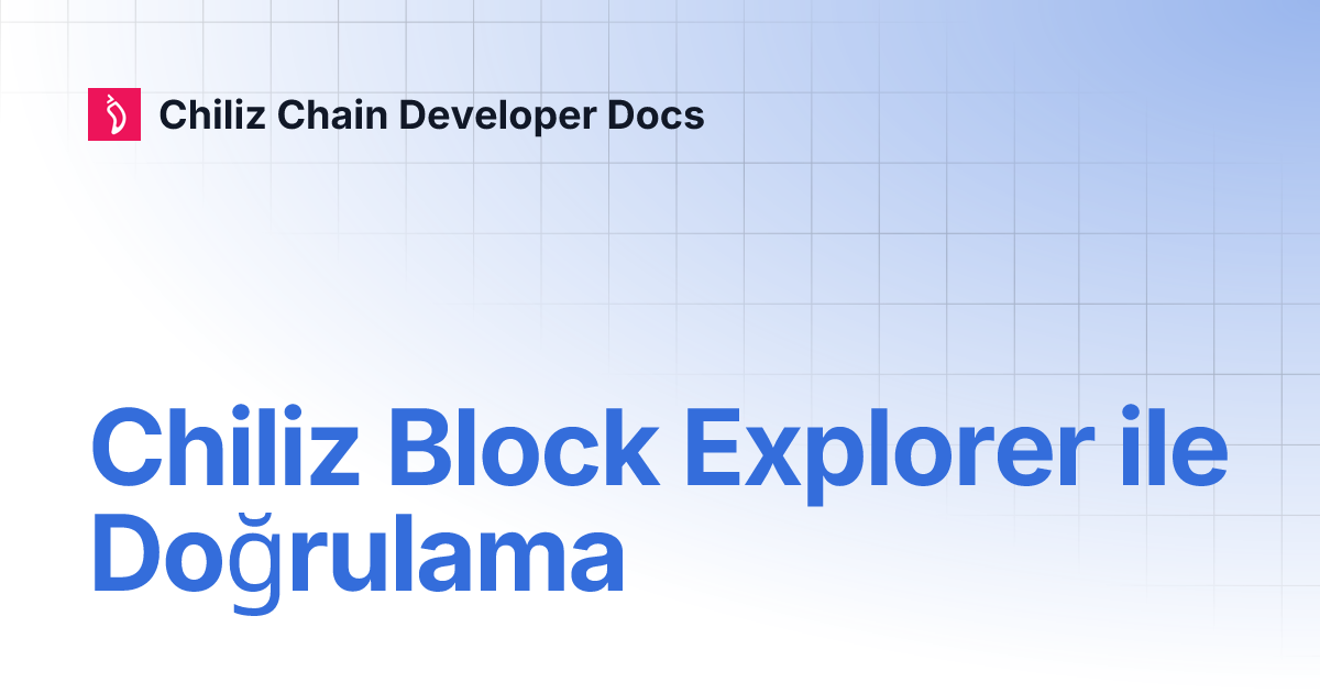 Chiliz Block Explorer ile Doğrulama | Chiliz Chain Developer Docs