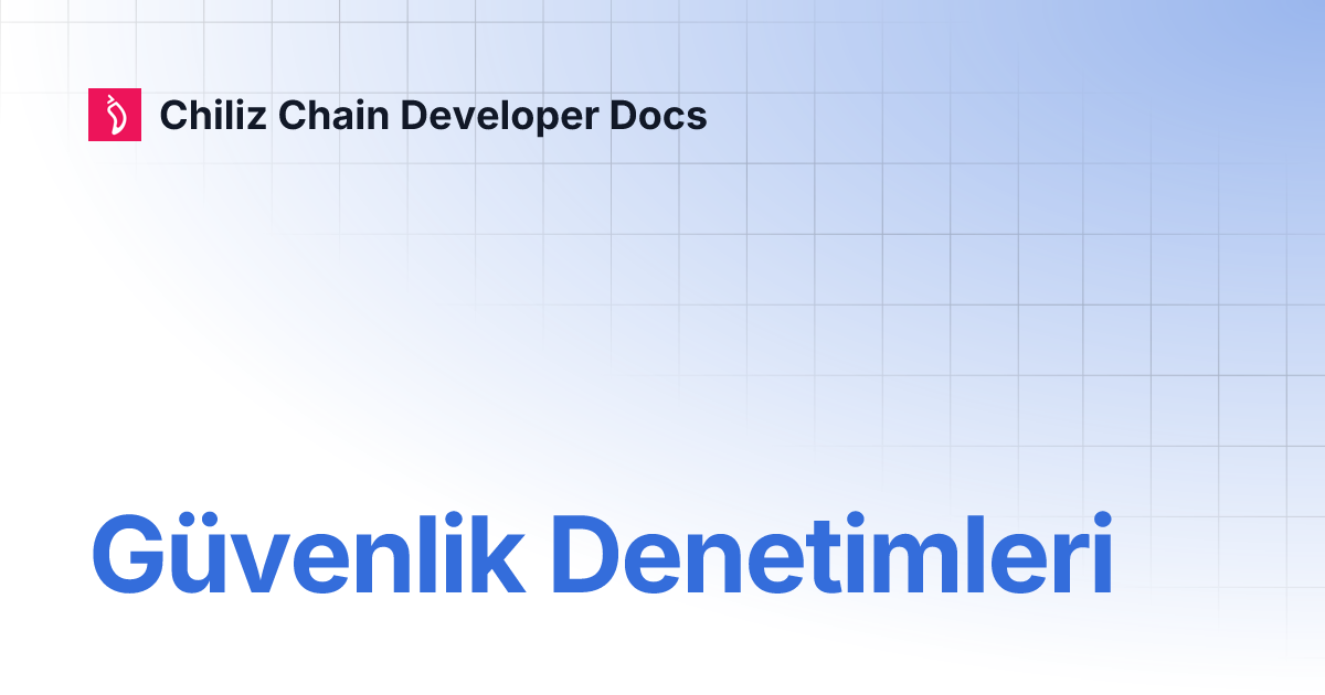 Güvenlik Denetimleri | Chiliz Chain Developer Docs