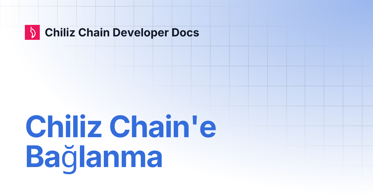 Chiliz Chain'e Bağlanma | Chiliz Chain Developer Docs