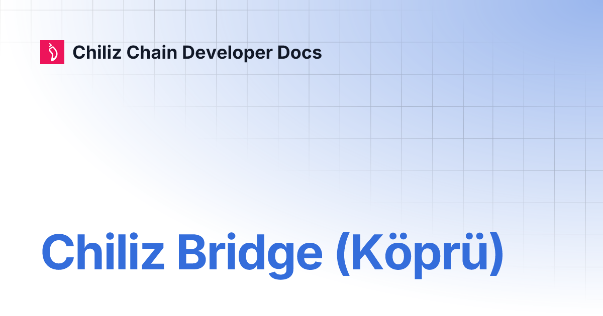 Chiliz Bridge (Köprü) | Chiliz Chain Developer Docs