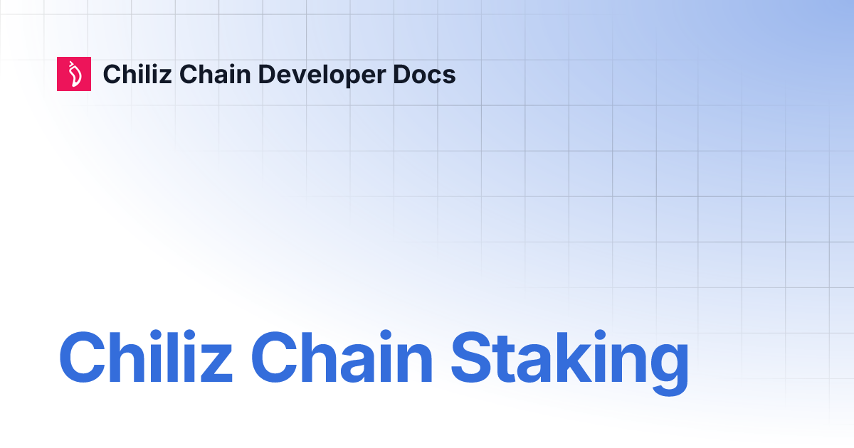Chiliz Chain Staking | Chiliz Chain Developer Docs