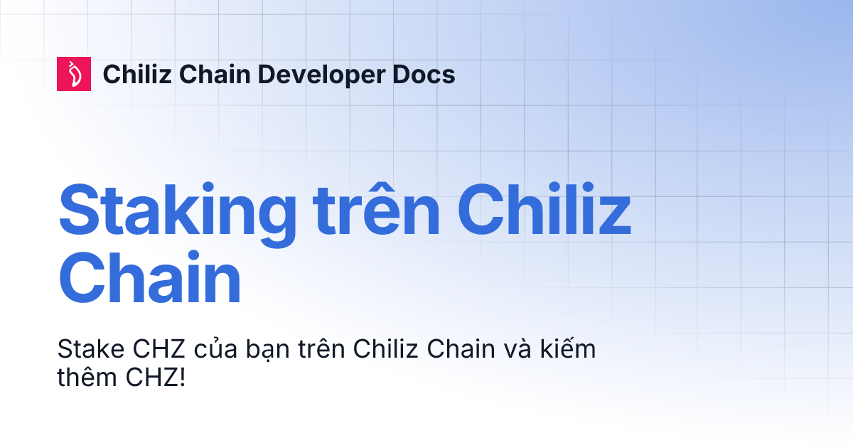 Staking trên Chiliz Chain | Chiliz Chain Developer Docs