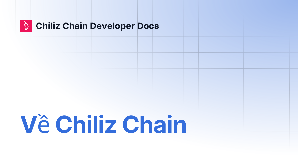 Về Chiliz Chain | Chiliz Chain Developer Docs