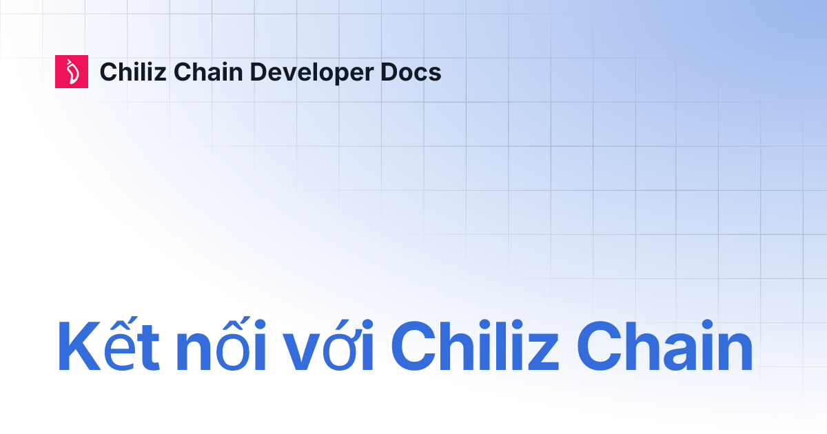 Kết nối với Chiliz Chain | Chiliz Chain Developer Docs