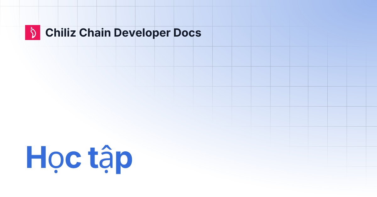 Học tập | Chiliz Chain Developer Docs