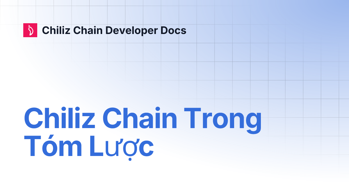 Chiliz Chain Trong Tóm Lược | Chiliz Chain Developer Docs