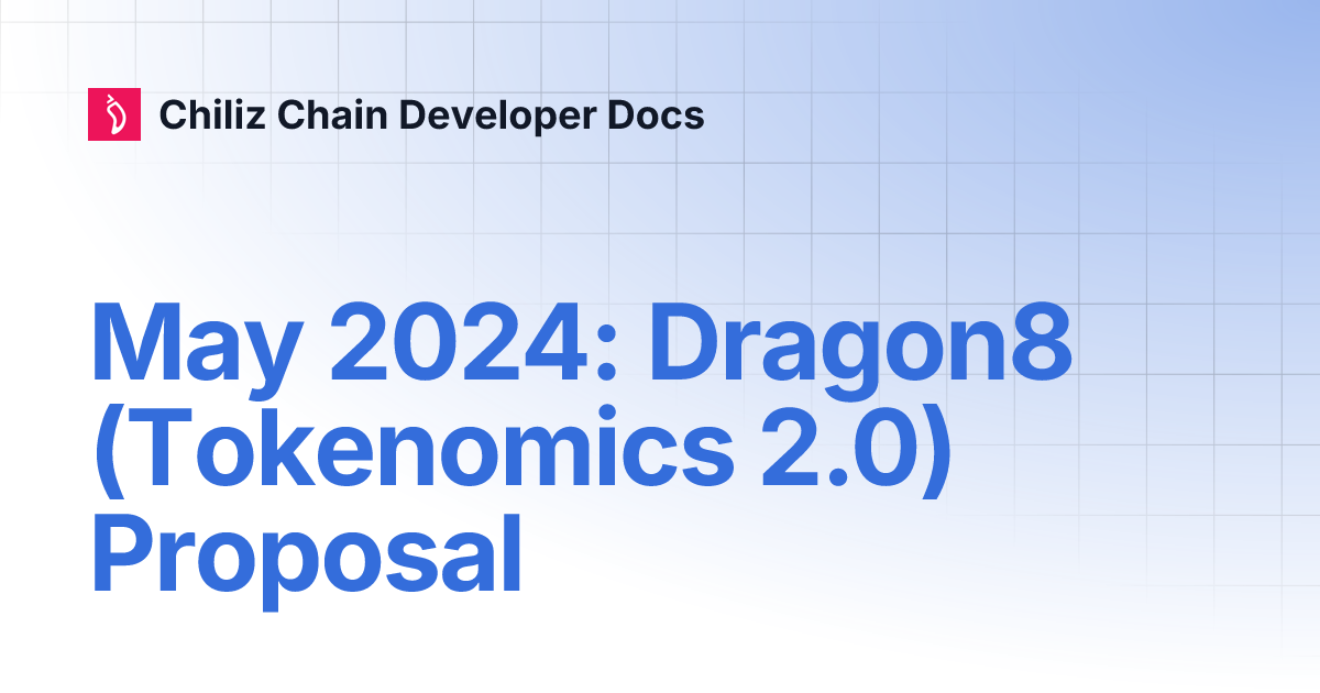 May 2024: Dragon8 (Tokenomics 2.0) Proposal | Chiliz Chain Developer Docs