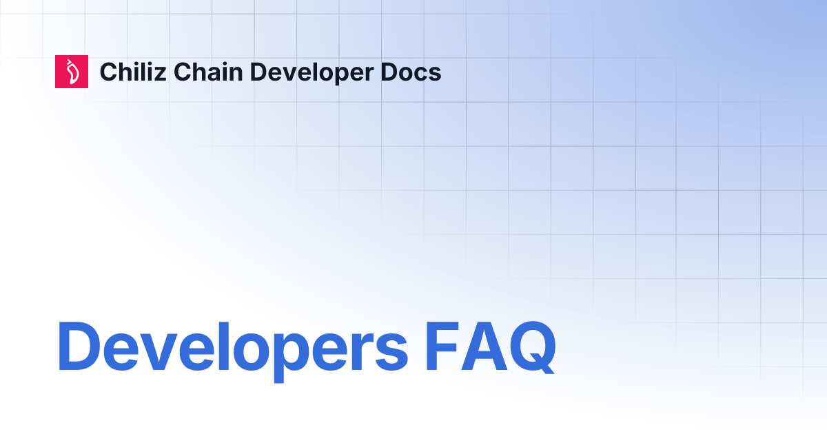 Developers FAQ | Chiliz Chain Developer Docs