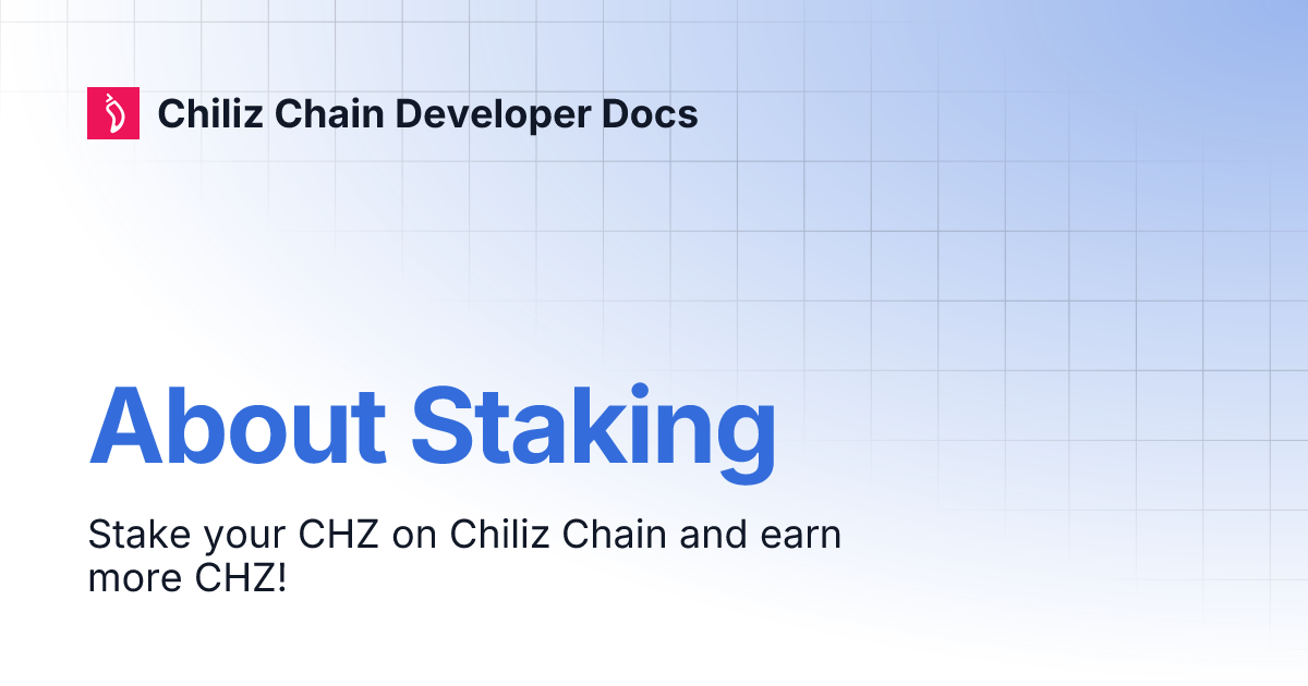 About Staking | Chiliz Chain Developer Docs