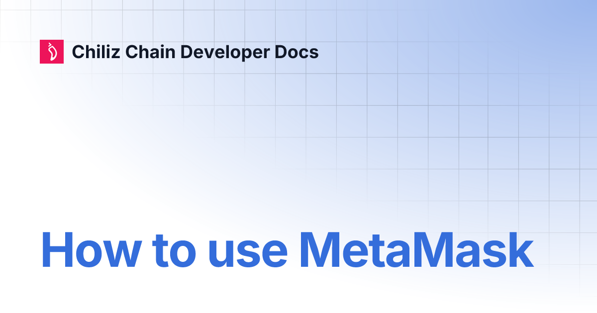 How to use MetaMask | Chiliz Chain Developer Docs