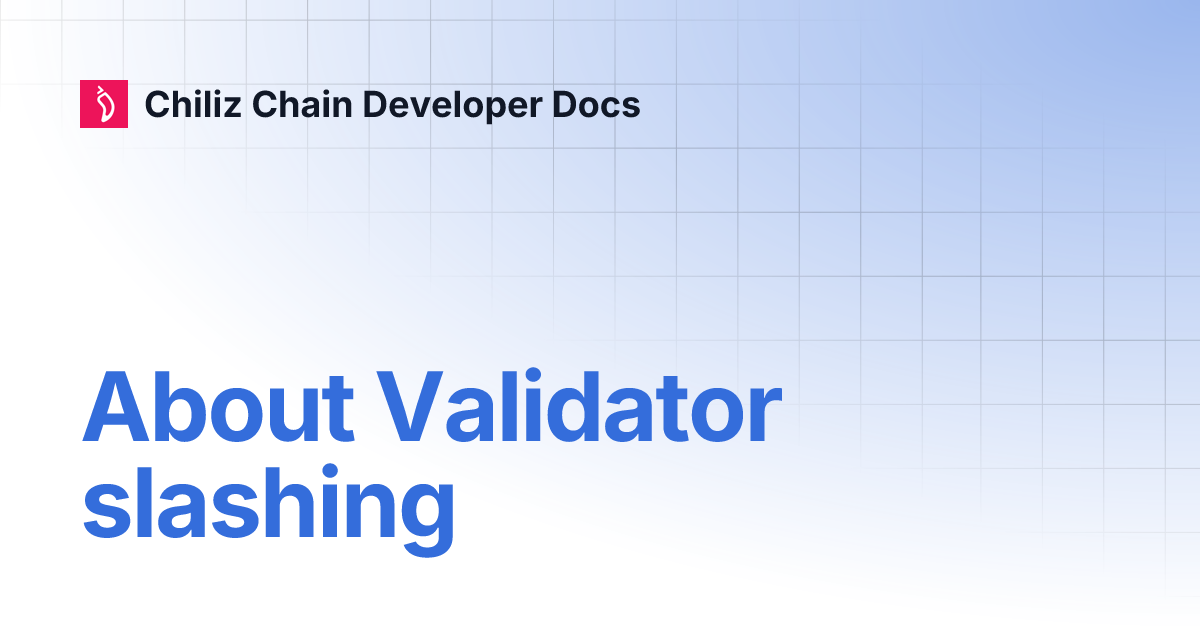 About Validator slashing | Chiliz Chain Developer Docs