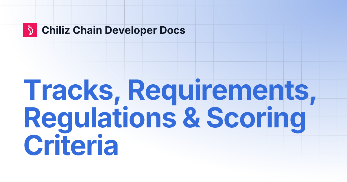 Tracks, Requirements, Regulations & Scoring Criteria | Chiliz Chain Developer Docs