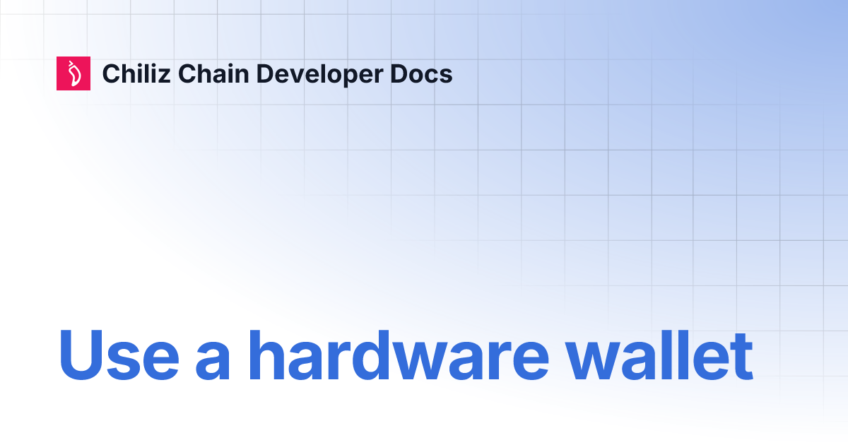Use a hardware wallet | Chiliz Chain Developer Docs