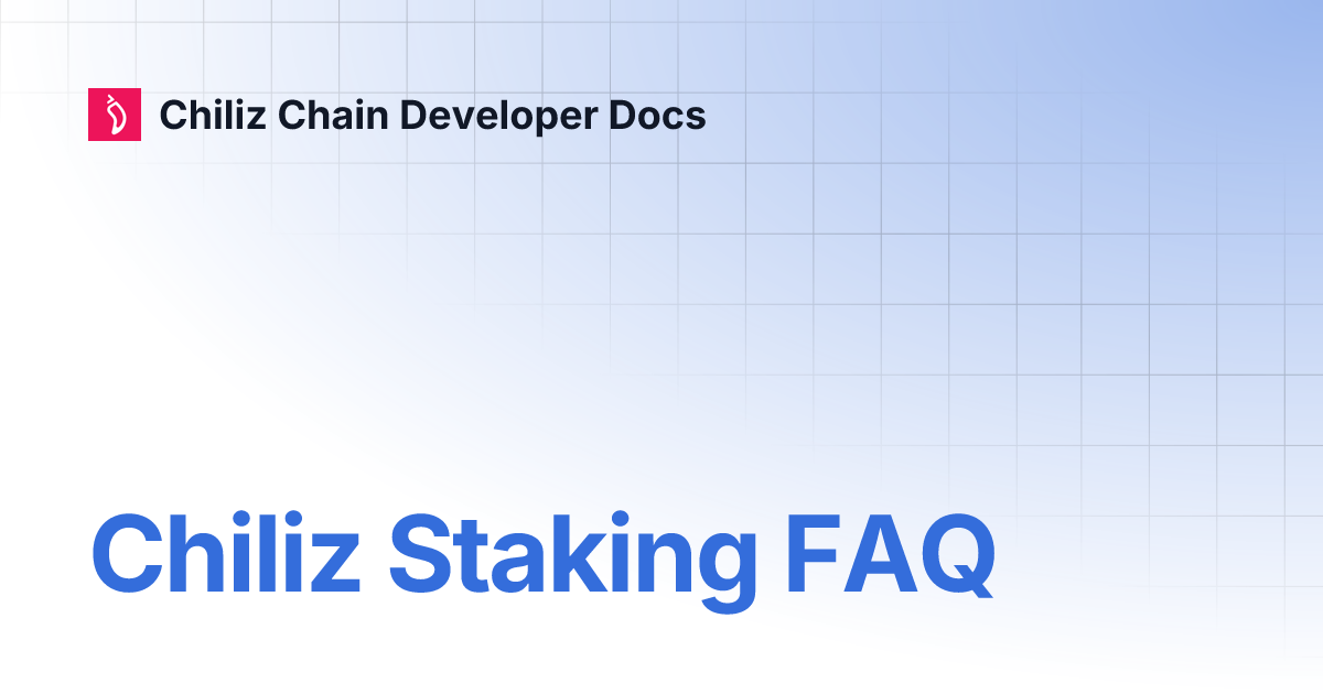 Chiliz Staking FAQ | Chiliz Chain Developer Docs