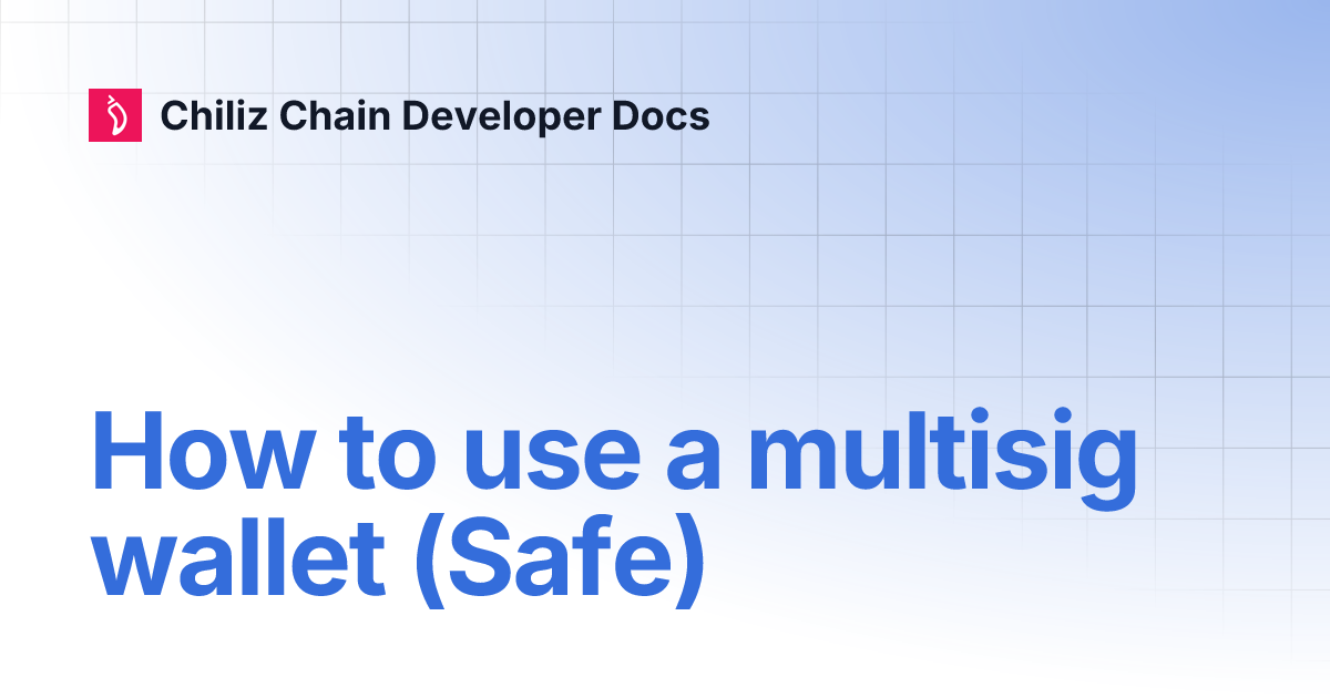 How to use a multisig wallet (Safe) | Chiliz Chain Developer Docs