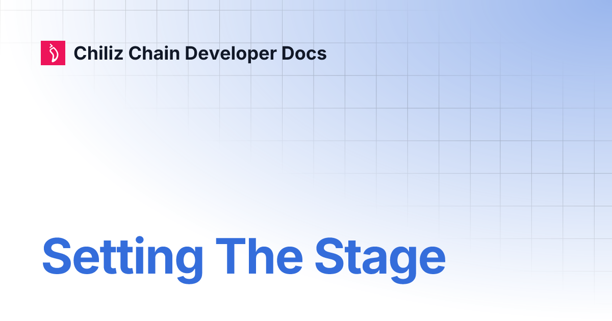 Setting The Stage | Chiliz Chain Developer Docs