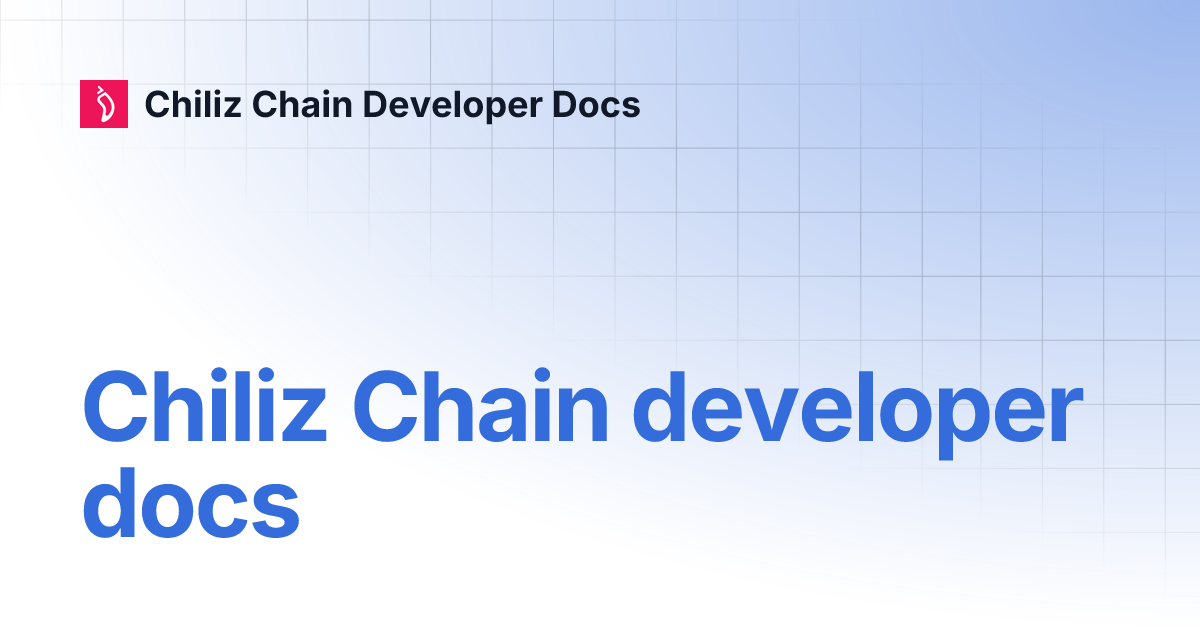 Chiliz Chain developer docs | Chiliz Chain Developer Docs