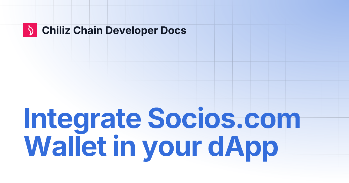 How to integrate Socios Wallet in your dApp | Chiliz Chain Developer Docs
