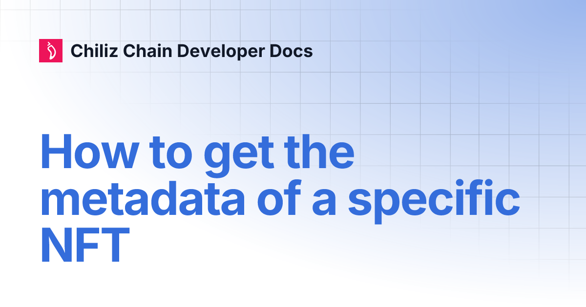 How to get the metadata of a specific NFT | Chiliz Chain Developer Docs