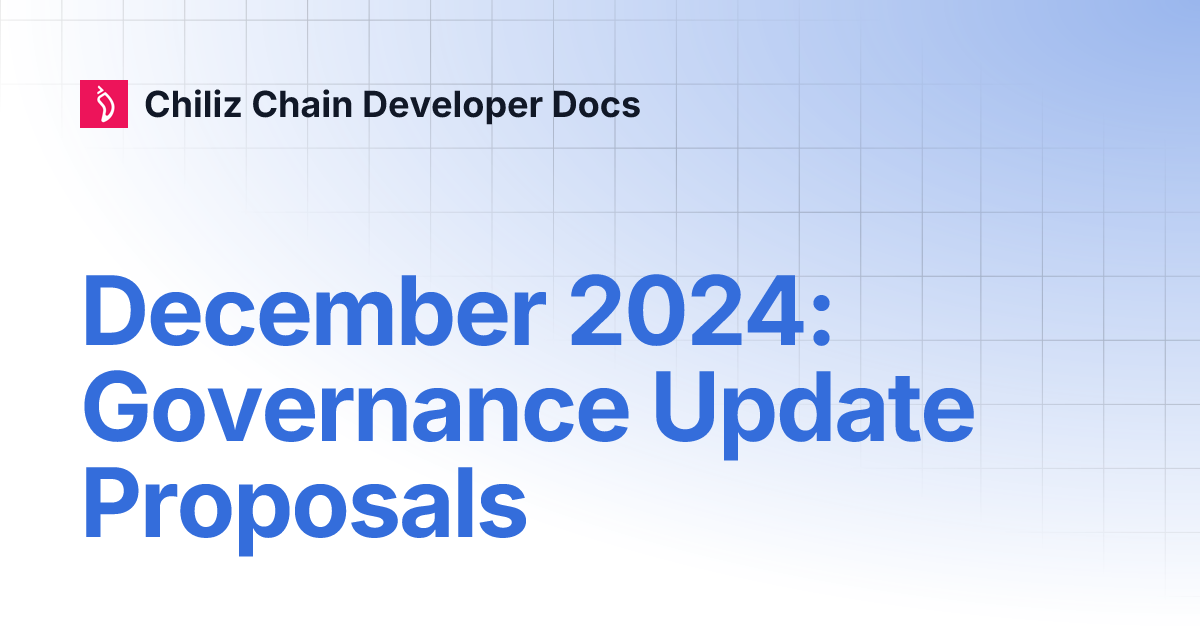 December 2024: Governance Update Proposals | Chiliz Chain Developer Docs