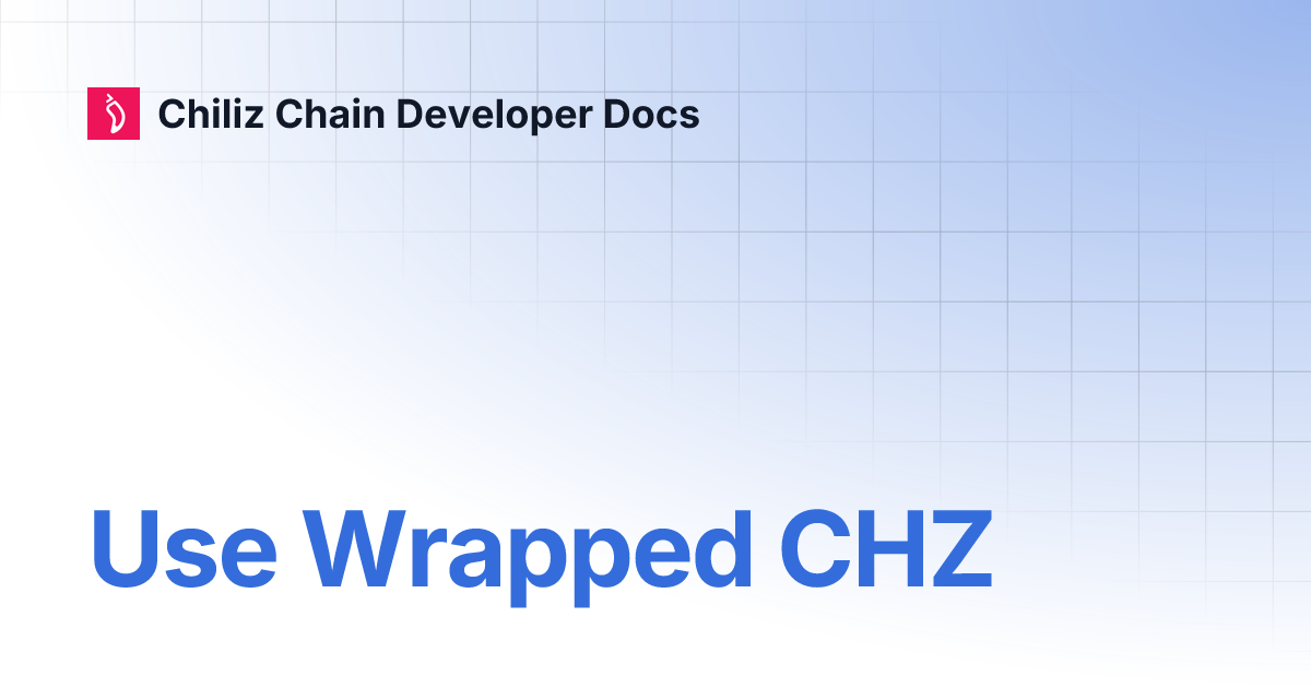 Use Wrapped CHZ | Chiliz Chain Developer Docs