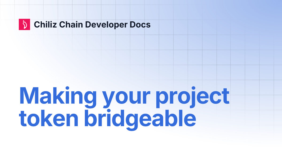 Making your project token bridgeable | Chiliz Chain Developer Docs