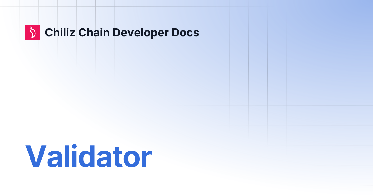 Validator | Chiliz Chain Developer Docs