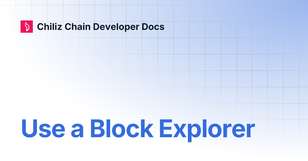 Use a Block Explorer | Chiliz Chain Developer Docs