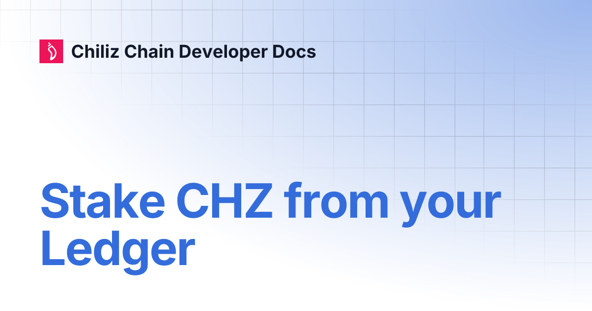 Stake CHZ from your Ledger | Chiliz Chain Developer Docs