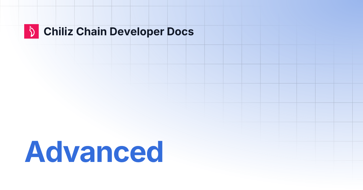 Advanced | Chiliz Chain Developer Docs