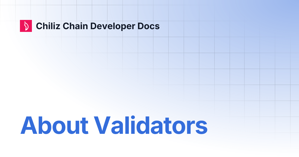 About Validators | Chiliz Chain Developer Docs