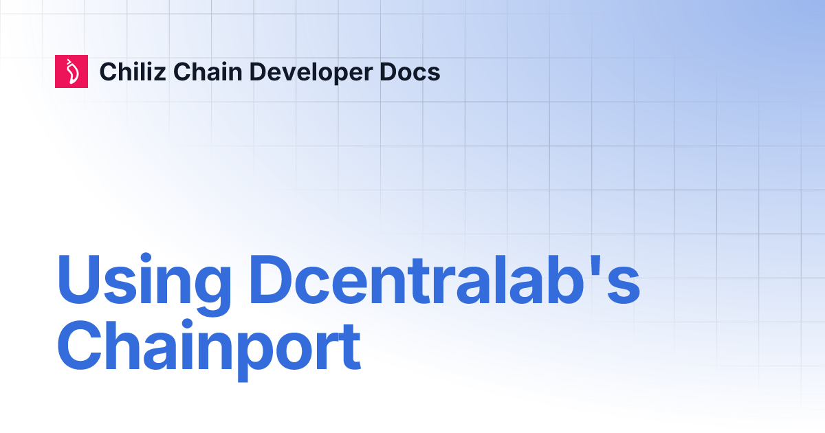 Using Dcentralab's Chainport | Chiliz Chain Developer Docs