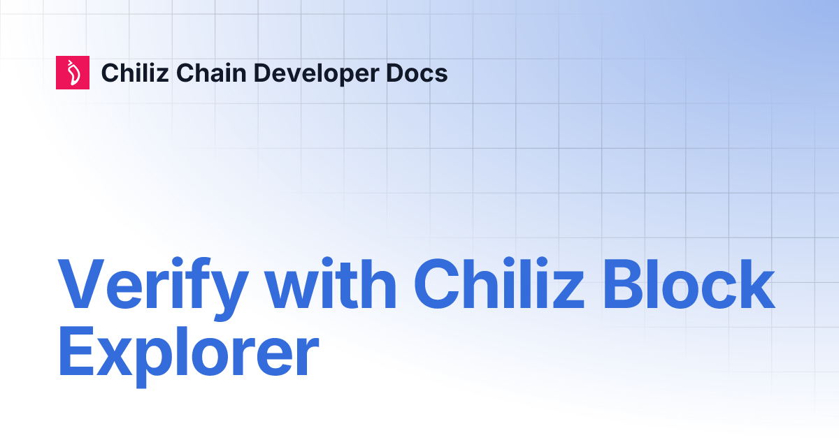 Verify with Chiliz Block Explorer | Chiliz Chain Developer Docs